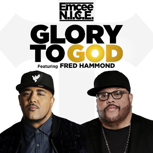 Emcee N.I.C.E. - "Glory To God" (Feat. Fred Hammond) - Emceenice ...